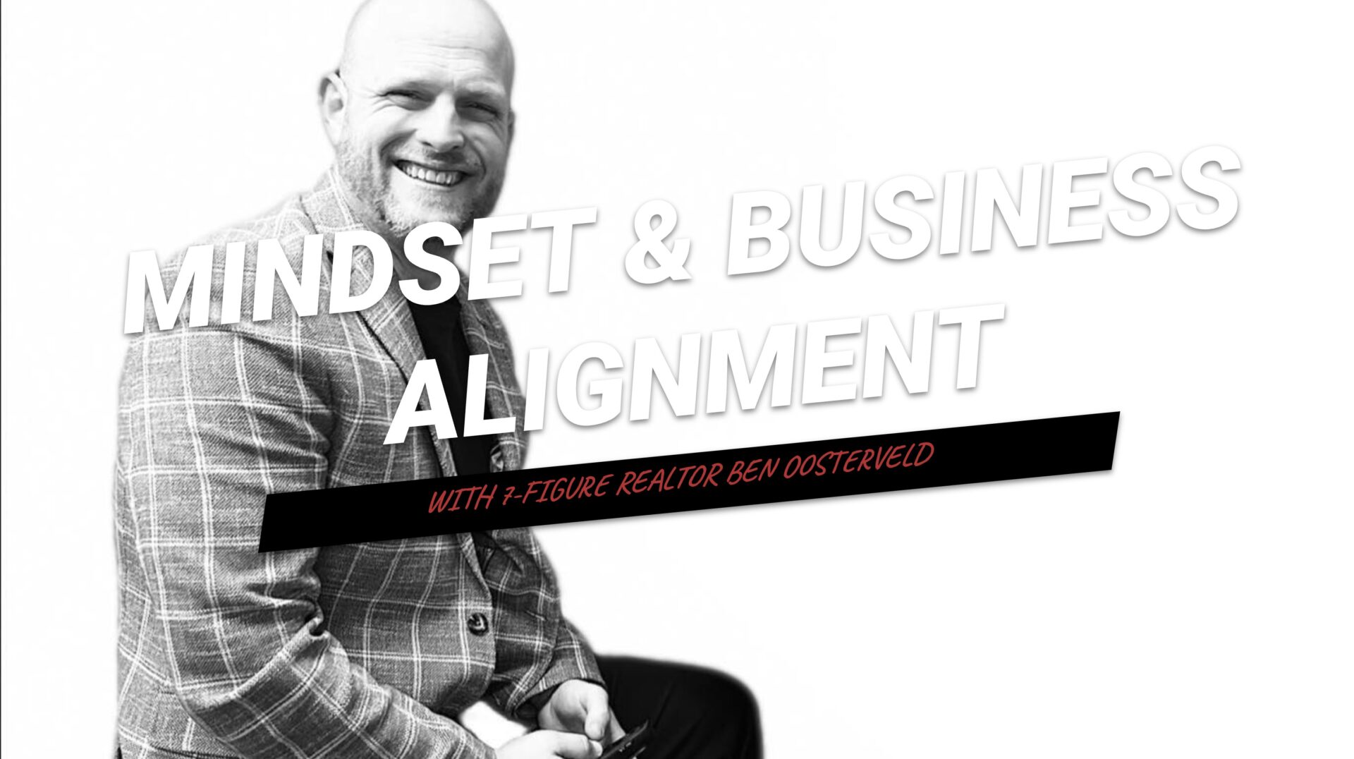Mindset & Business Alignment: With Ben Oosterveld - Square 1 Group